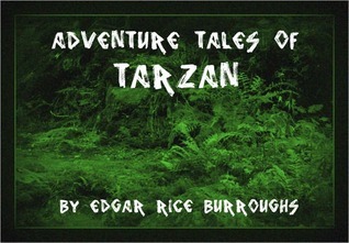 Adventure Tales of Tarzan: The Complete Collection of Tarzan Novels by ...