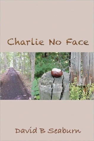 Charlie No Face by David Seaburn | Goodreads
