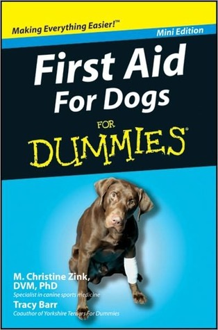 First Aid For Dogs For Dummies, Mini Edition by M. Christine Zink ...