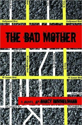 The Bad Mother by Nancy Rommelmann | Goodreads