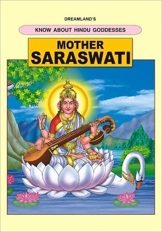 Know about hindu goddesses - Mother Saraswati by Ved Prakash | Goodreads