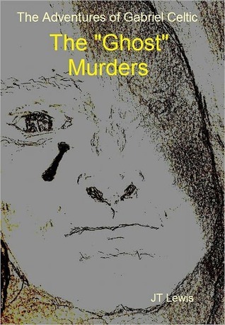 The "Ghost" Murders by J.T. Lewis | Goodreads