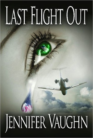 Last Flight Out by Jennifer Vaughn | Goodreads