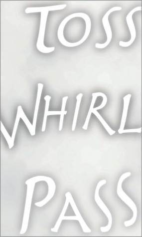 Toss and Whirl and Pass by Shawn Stewart Ruff | Goodreads