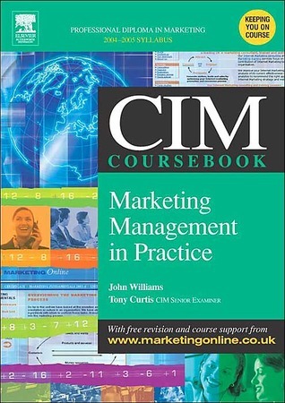 CIM Coursebook 04/05 Marketing Management in Practice by John Williams ...