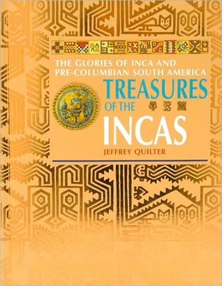 Treasures of the Incas: The Glories of Inca and Pre-Columbian America ...
