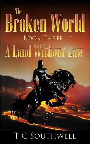 A Land Without Law (The Broken World #3) by T.C. Southwell | Goodreads
