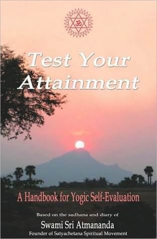 Test Your Attainment: A Handbook for Yogic Self-Evaluation by Swami Sri ...