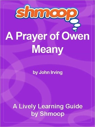 A Prayer of Owen Meany: Shmoop Learning Guide by Shmoop | Goodreads