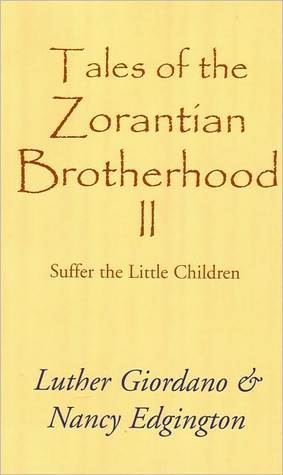 Tales of the Zorantian Brotherhood Volume Two: Suffer the Little ...