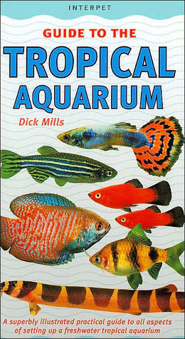 The Tropical Aquarium: A Superbly Illustrated Practical Guide to All ...