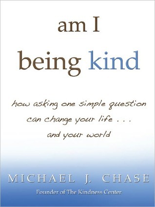 am i being kind: how asking one simple question can change your life ...
