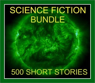 Science Fiction Bundle: Over 500 Vintage Science Fiction Short Stories ...