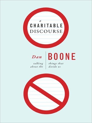 A Charitable Discourse: Talking about the Things That Divide Us by Dan ...