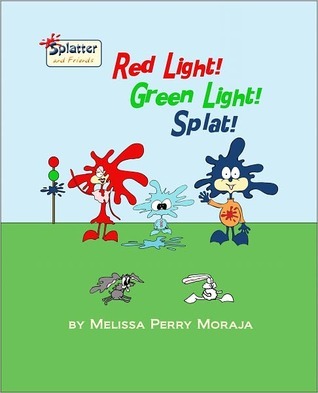 Red Light! Green Light! Splat! - Splatter and Friends by Melissa Perry ...