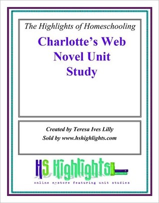Charlottes Web Literature Novel Unit Study by Teresa Lilly | Goodreads
