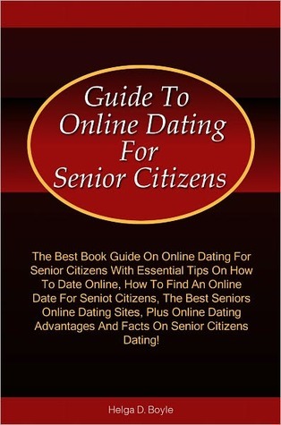 The Guide To Online Dating For Senior Citizens: The Best Book Guide On ...