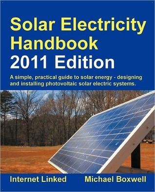 Solar Electricity Handbook - 2011 Edition by Michael Boxwell | Goodreads