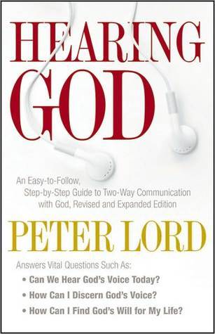 Hearing God: An Easy-to-Follow, Step-by-Step Guide to Two-Way ...
