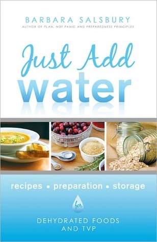 Just Add Water: Recipes, Storage, Preparation: How to Use Dehydrated ...