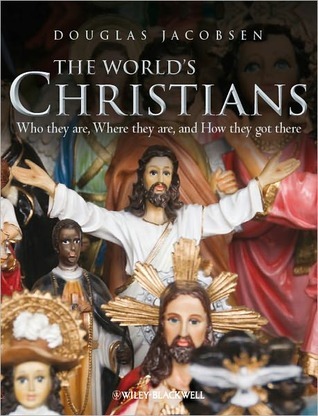 The World's Christians: Who they are, Where they are, and How they got ...