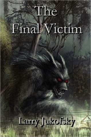 The Final Victim by Larry Jukofsky | Goodreads