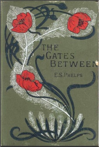 The Gates Between by Elizabeth Stuart Phelps Ward | Goodreads