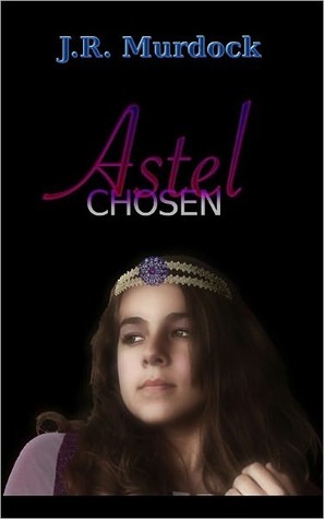 Astel: Chosen by J.R. Murdock | Goodreads