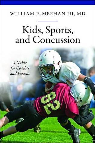 Kids, Sports, and Concussion: A Guide for Coaches and Parents by ...