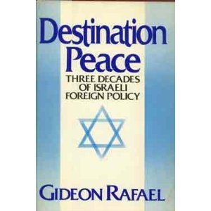 Destination peace: Three decades of Israeli foreign policy : a personal ...