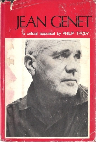 Jean Genet: A Critical Appraisal by Philip Thody | Goodreads