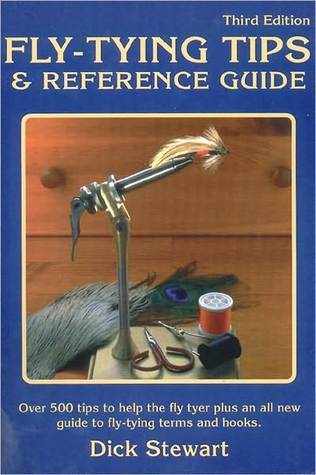 Fly-Tying Tips & Reference Guide by Dick Stewart | Goodreads