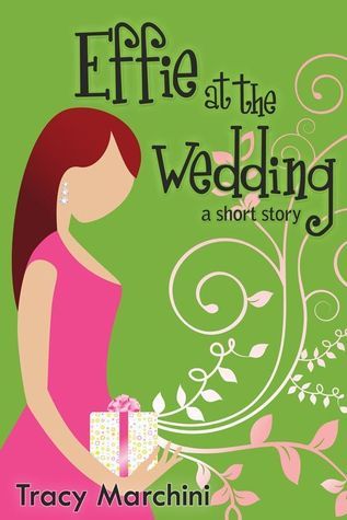 Effie At The Wedding (The Effie Stories #1) by Tracy Marchini | Goodreads