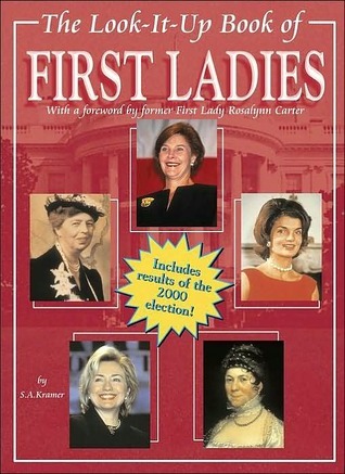 The Look-It-Up Book of First Ladies by Sydelle Kramer | Goodreads