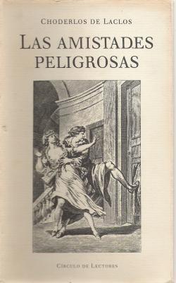 Las amistades peligrosas by Pierre Choderlos de Laclos | Goodreads