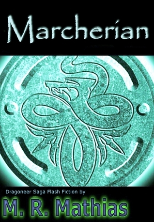 Marcherian (The Dragoneers Saga, #1.5) by M.R. Mathias | Goodreads