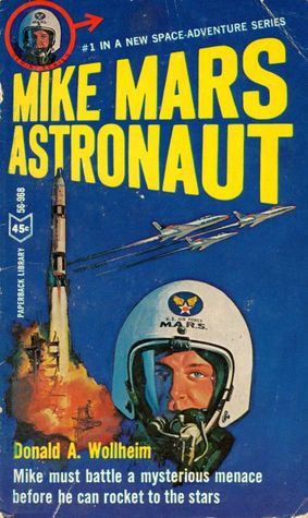 Mike Mars, Astronaut (Mike Mars 1) by Donald A. Wollheim | Goodreads
