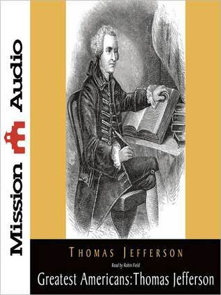 The Greatest Americans Series: Thomas Jefferson: A Selection of His ...