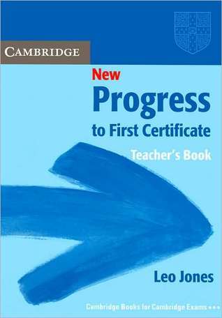 New Progress to First Certificate Teacher's book by Leo Jones | Goodreads