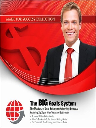Big Goals System: The Masters of Goal Setting on Achieving Success by Zig Ziglar | Goodreads
