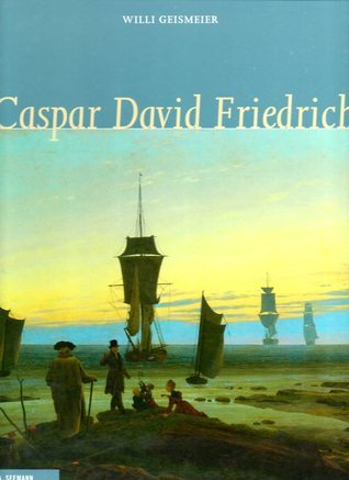 Caspar David Friedrich by Willi Geismeier | Goodreads