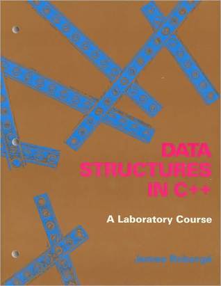 Data Structures in C++: A Laboratory Course by James Roberge | Goodreads