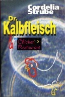 Dr. Kalbfleisch & the Chicken Restaurant by Cordelia Strube | Goodreads