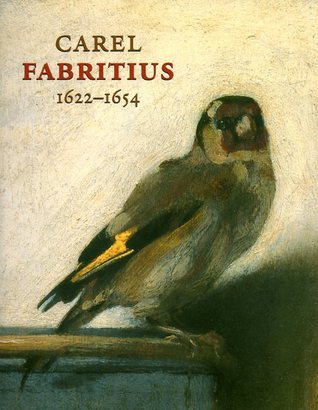 Carel Fabritius 1622 - 1654 by Frederik J. Duparc | Goodreads