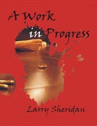 A Work in Progress by Larry Sheridan | Goodreads