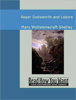 Roger Dodsworth and Lodore by Mary Wollstonecraft Shelley | Goodreads