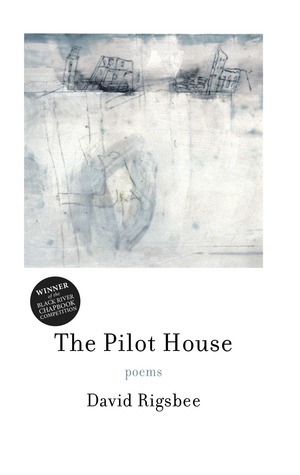 The Pilot House by David Rigsbee | Goodreads