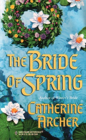 The Bride Of Spring (Season's Brides, #2) by Catherine Archer | Goodreads