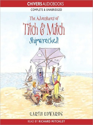 Shipwrecked!: The Adventures of Titch and Mitch Series, Book 1 by Garth ...