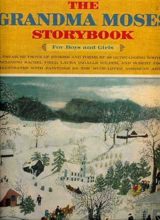 The Grandma Moses Storybook For Boys and Girls by Nora Kramer | Goodreads